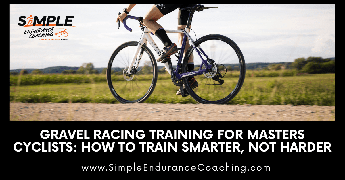 Gravel Racing Training for Masters Cyclists: How to Train Smarter, Not ...